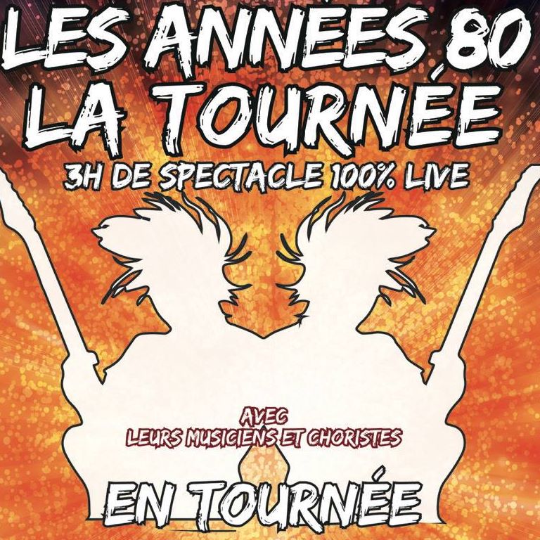 Billets Concerts Les Annees 80 Infos Et Tarifs Des Places De Concert