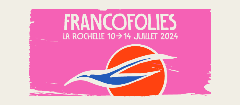 Billets et pass Francofolies de La Rochelle 2024 - Infos et prix des places de festival